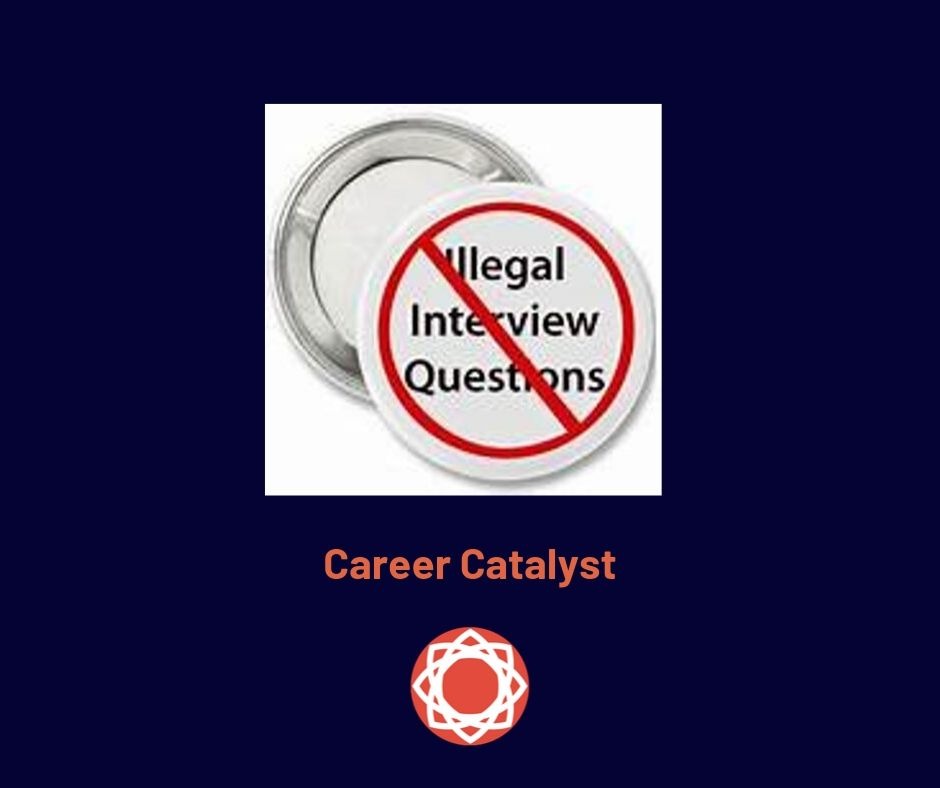 Illegal Interview Questions - Denver Career Catalyst Illegal Interview Questions - Denver Career Catalyst