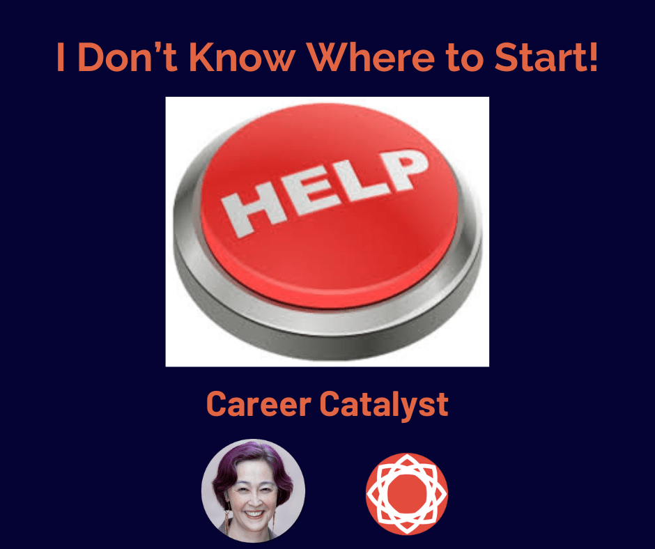 Help! I Don't Know Where to Start! - Denver Career Catalyst