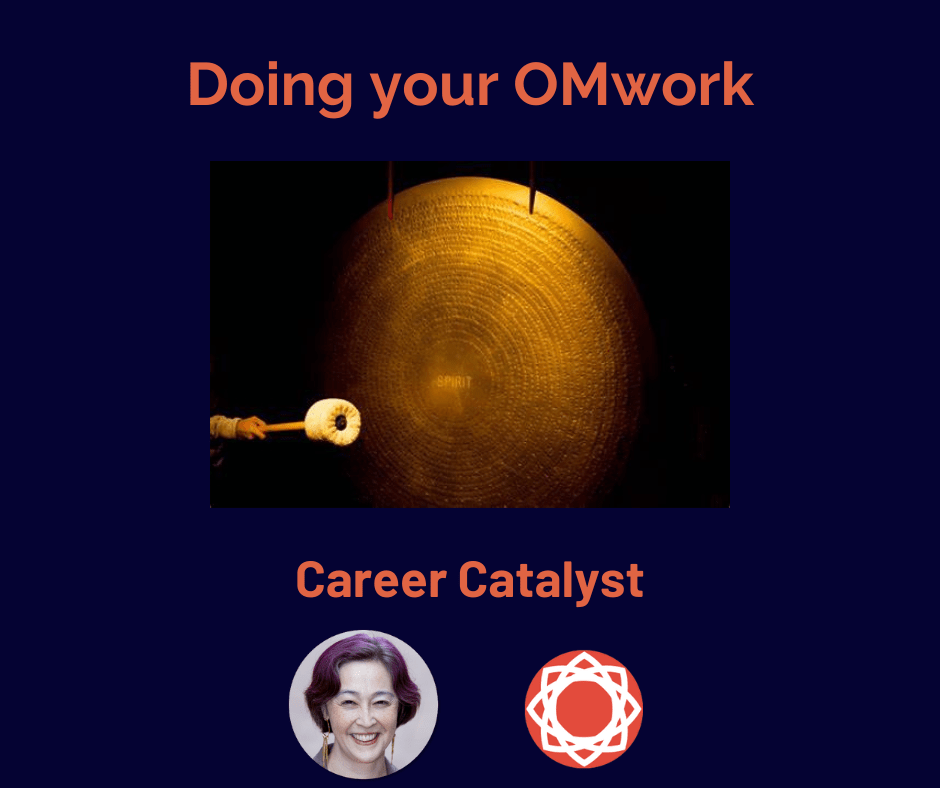 Doing Your OM-work - Denver Career Catalyst